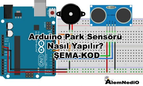 Arduino Park Sensörü Nasıl Yapılır | ŞEMA-KOD - Alemnedio